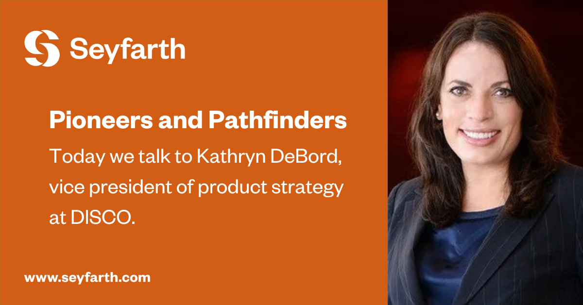 Pioneers and Pathfinders: Kathryn DeBord | Seyfarth Shaw LLP