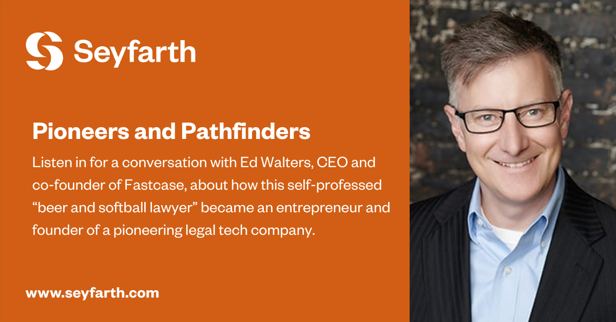 Pioneers and Pathfinders: Ed Walters | Seyfarth Shaw LLP