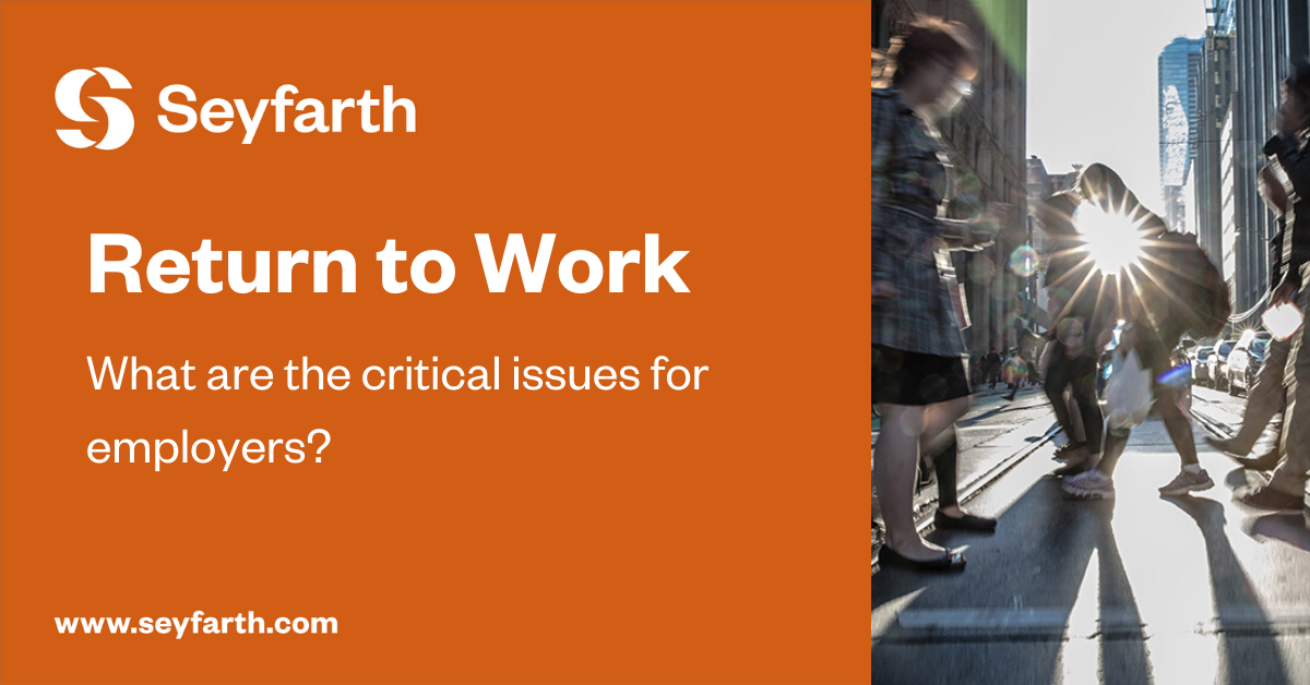 Critical Return to Work Issues for Employers | Seyfarth Shaw LLP