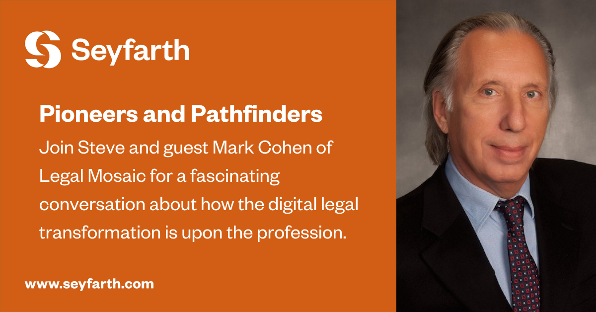 Pioneers and Pathfinders: Mark Cohen | Seyfarth Shaw LLP