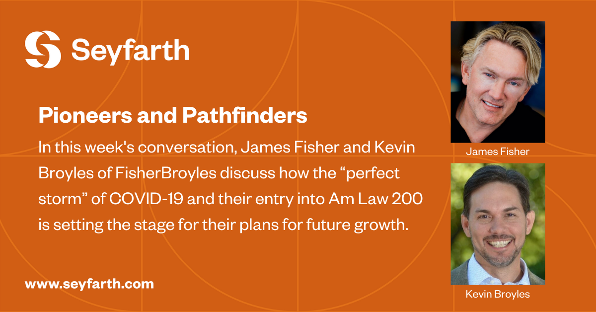 Pioneers and Pathfinders: James Fisher and Kevin Broyles | Seyfarth ...