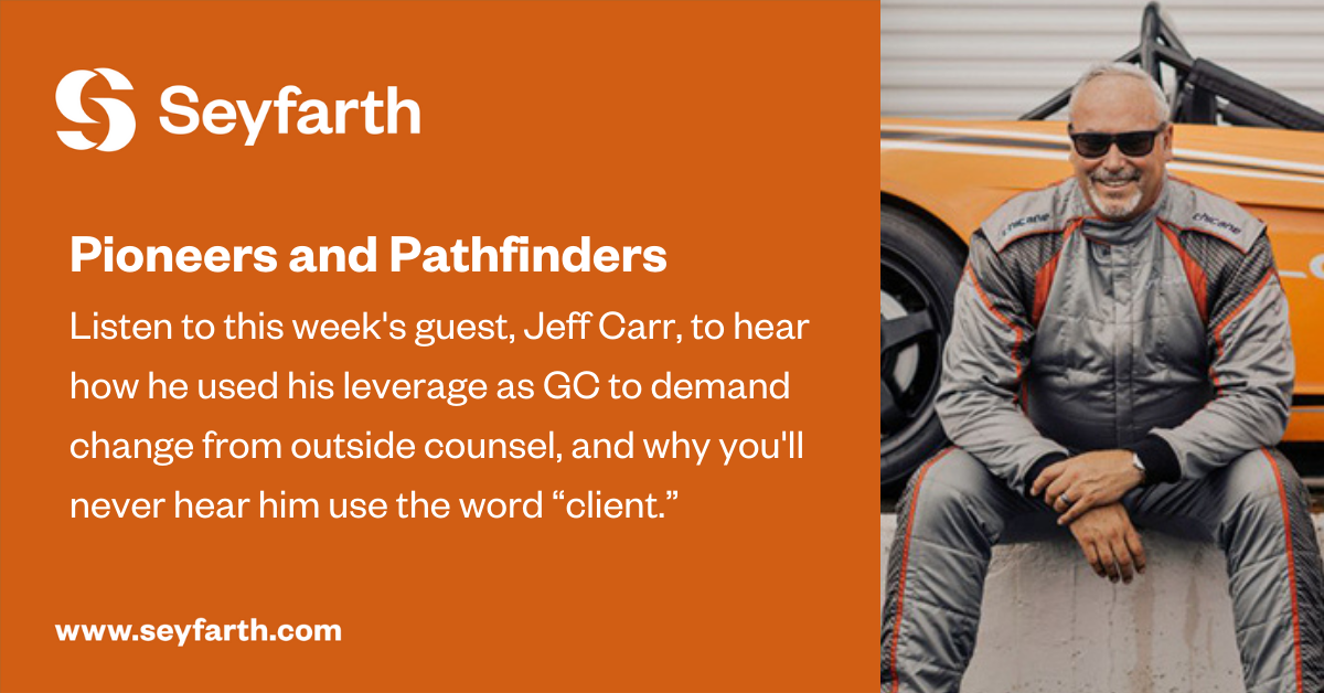Pioneers and Pathfinders: Jeff Carr | Seyfarth Shaw LLP