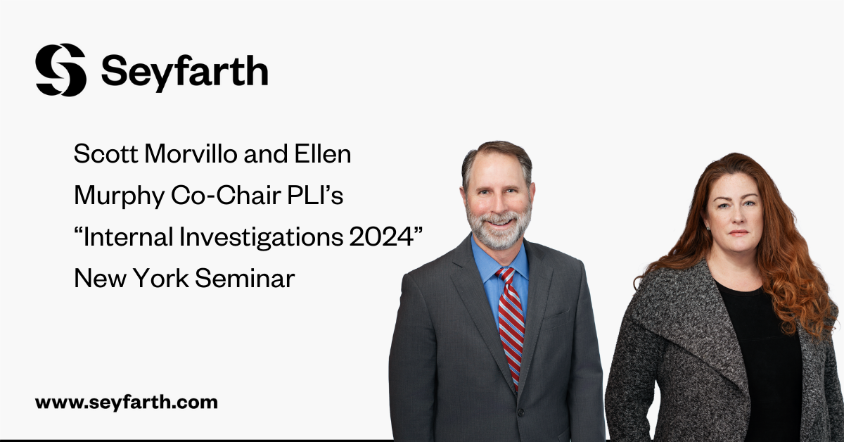 Scott Morvillo and Ellen Murphy Co-Chair PLI’s “Internal Investigations ...