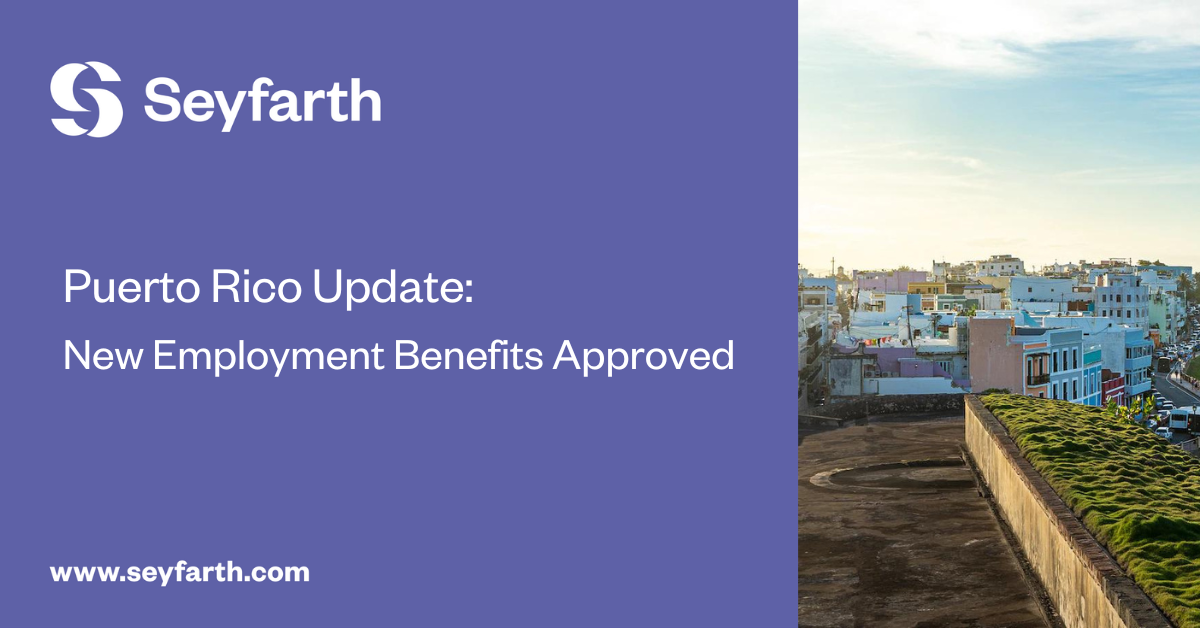 Puerto Rico Update: New Employment Benefits Approved | Seyfarth Shaw LLP