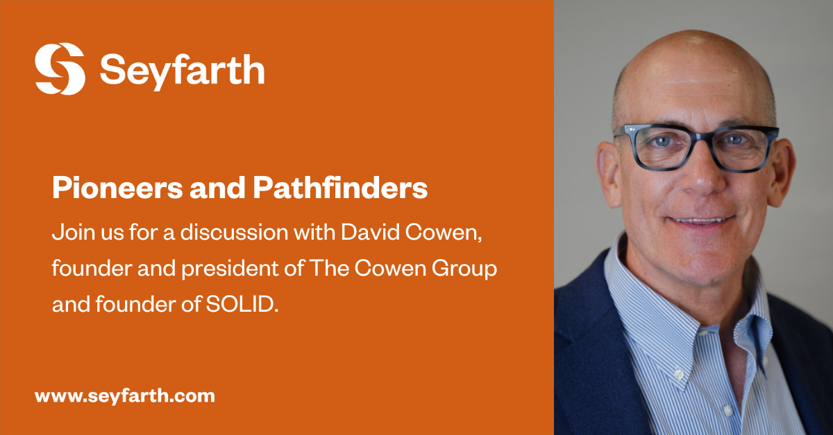 Pioneers and Pathfinders: David Cowen | Seyfarth Shaw LLP