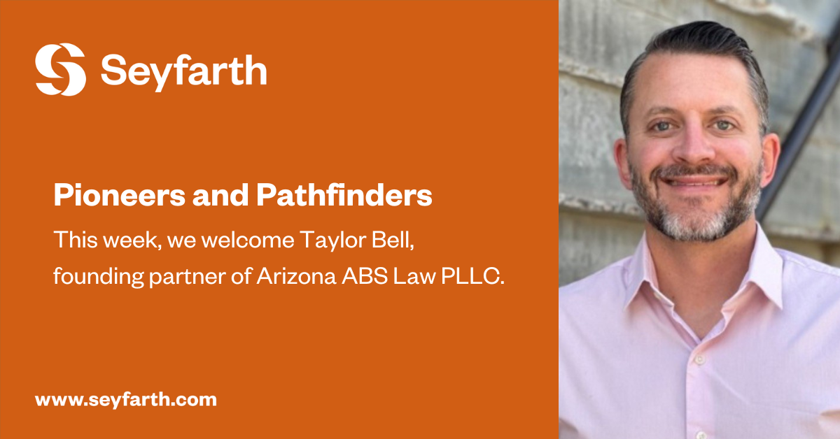 Pioneers and Pathfinders: Taylor Bell | Seyfarth Shaw LLP
