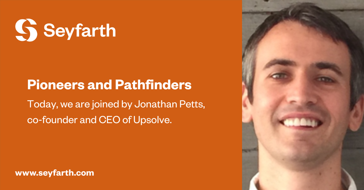 Pioneers and Pathfinders: Jonathan Petts | Seyfarth Shaw LLP