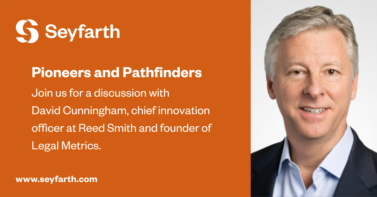 Pioneers and Pathfinders: David Cunningham | Seyfarth Shaw LLP