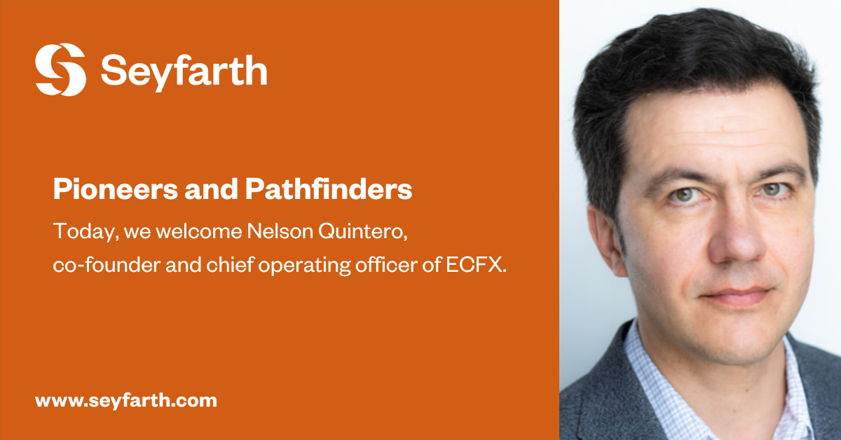 Pioneers and Pathfinders: Nelson Quintero | Seyfarth Shaw LLP