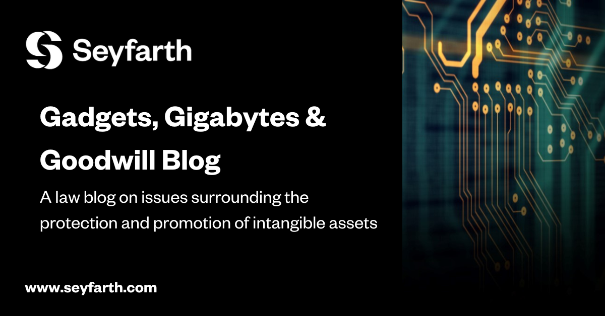 Introducing Gadgets, Gigabytes & Goodwill Blog | Seyfarth Shaw LLP