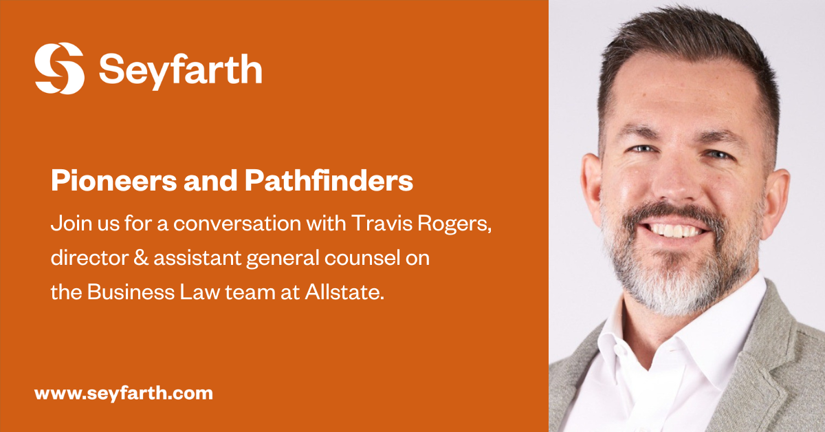 Pioneers and Pathfinders: Travis Rogers | Seyfarth Shaw LLP