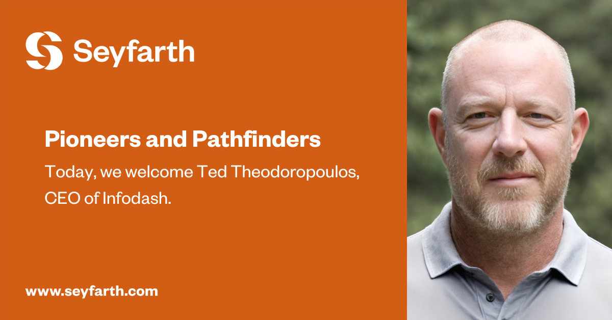 Pioneers and Pathfinders: Ted Theodoropoulos | Seyfarth Shaw LLP
