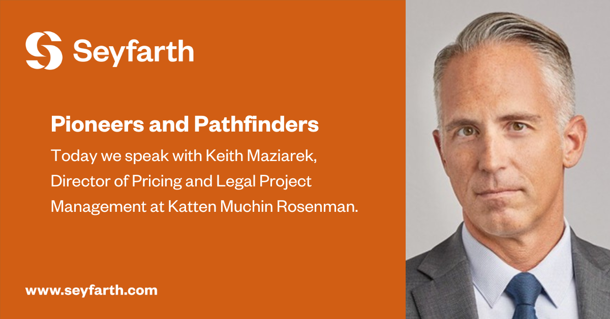 Pioneers and Pathfinders: Keith Maziarek | Seyfarth Shaw LLP