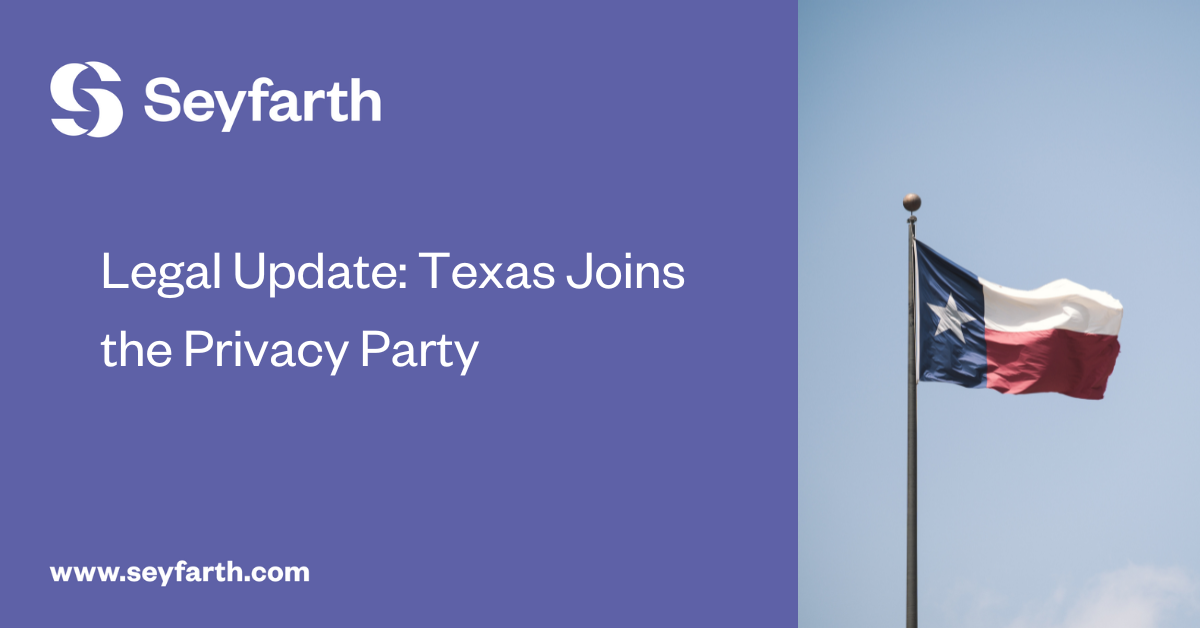 Legal Update: Texas Joins the Privacy Party | Seyfarth Shaw LLP