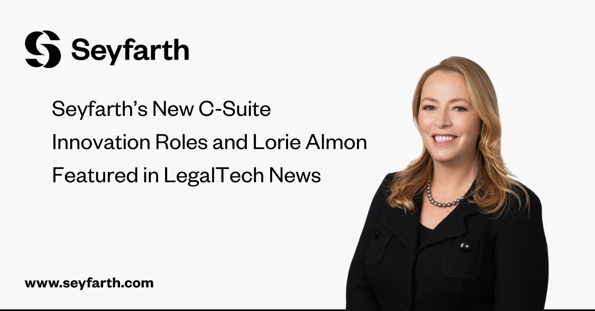 Lorie Almon Discusses Seyfarth’s New C-Suite Roles Advancing Innovation ...