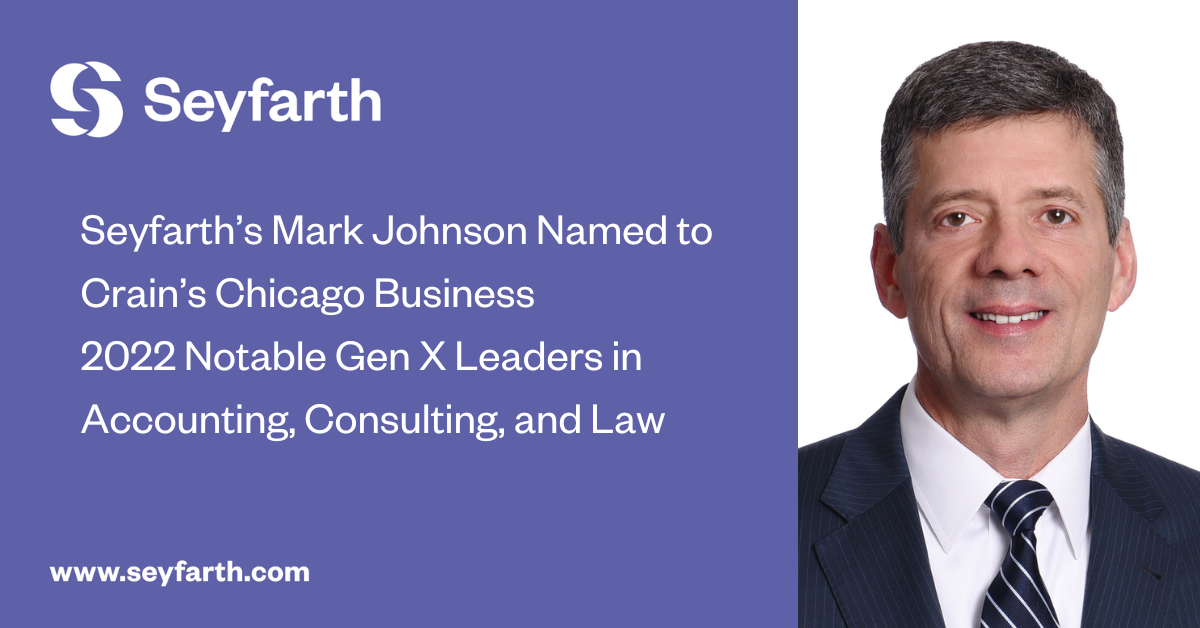 Seyfarth’s Mark Johnson Named to Crain’s Chicago Business 2022 Notable ...