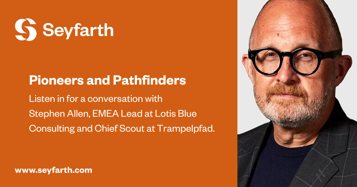 Pioneers and Pathfinders: Stephen Allen | Seyfarth Shaw LLP