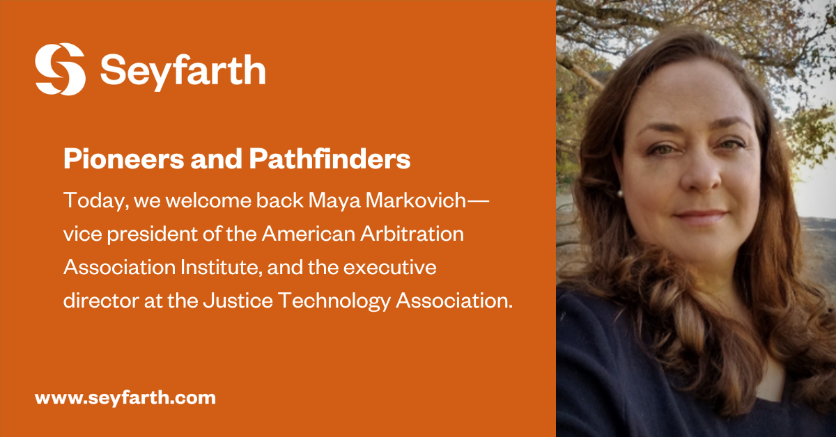 Pioneers and Pathfinders: Maya Markovich Returns | Seyfarth Shaw LLP