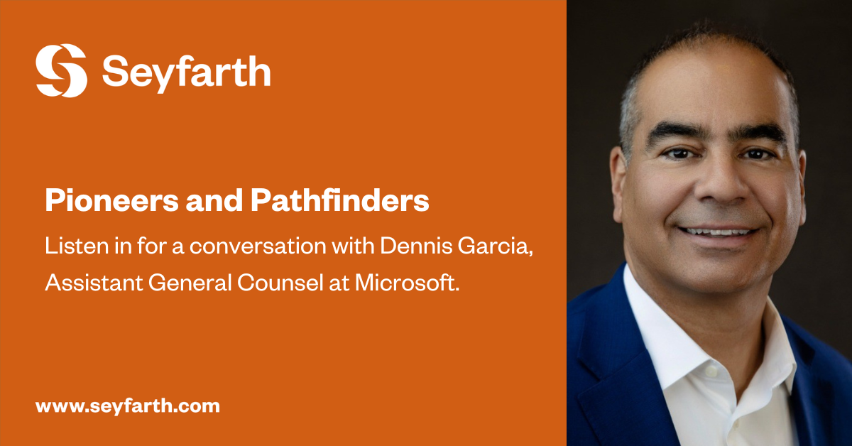 Pioneers and Pathfinders: Dennis Garcia | Seyfarth Shaw LLP
