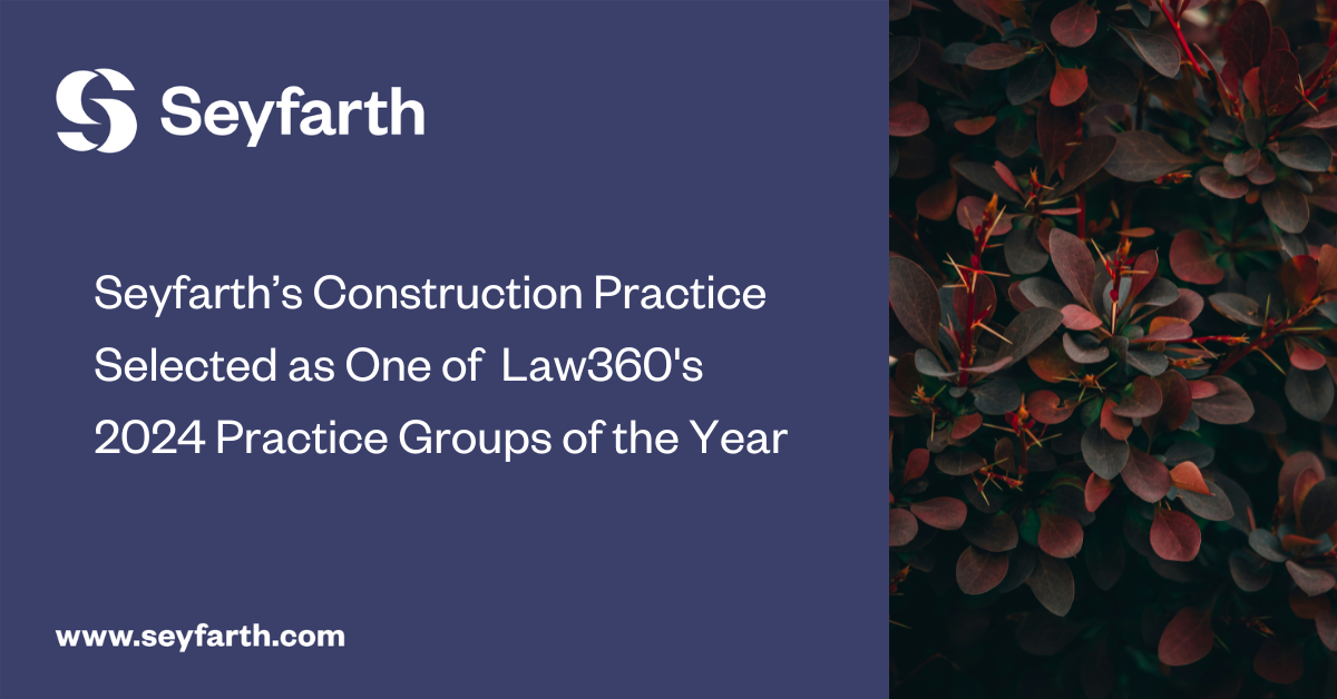 Seyfarth’s Construction Practice Spotlighted as a 2024 Practice Group ...