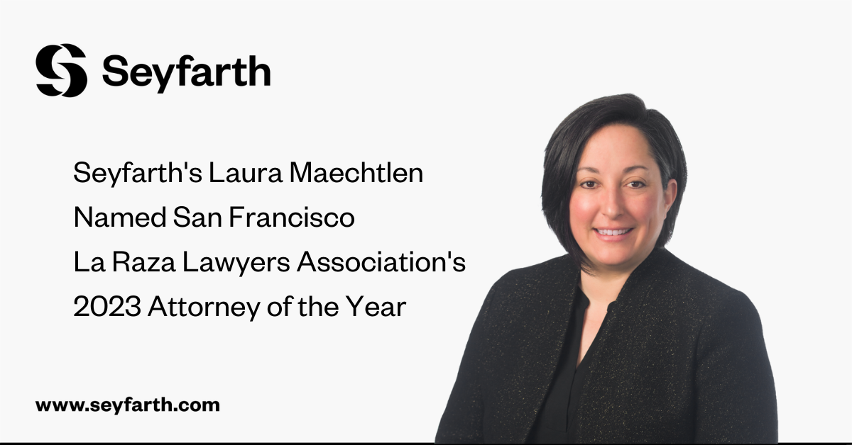 Seyfarth's Laura Maechtlen Named San Francisco La Raza Lawyers ...
