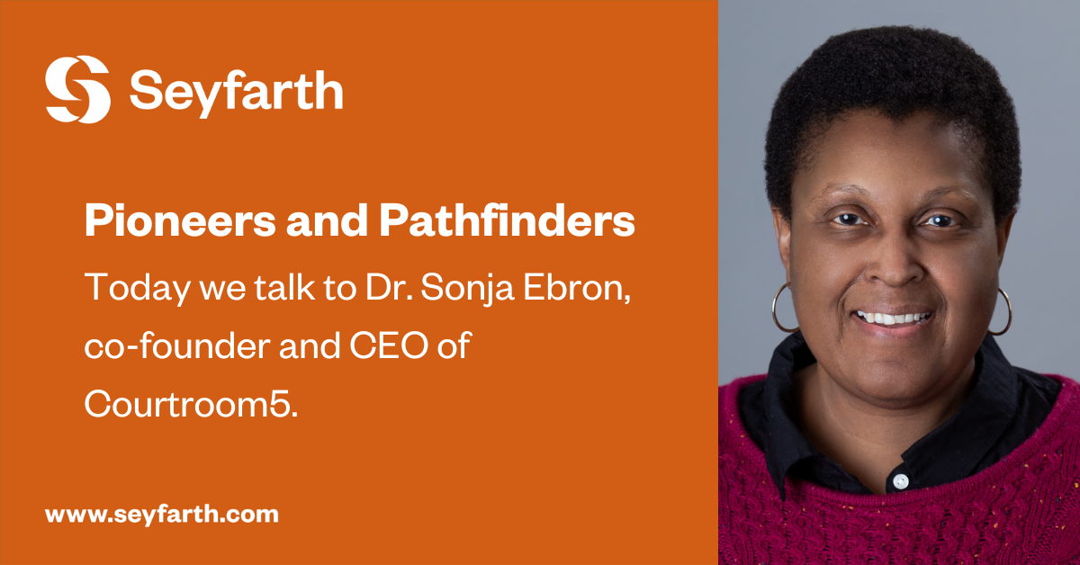 Pioneers and Pathfinders: Dr. Sonja Ebron | Seyfarth Shaw LLP