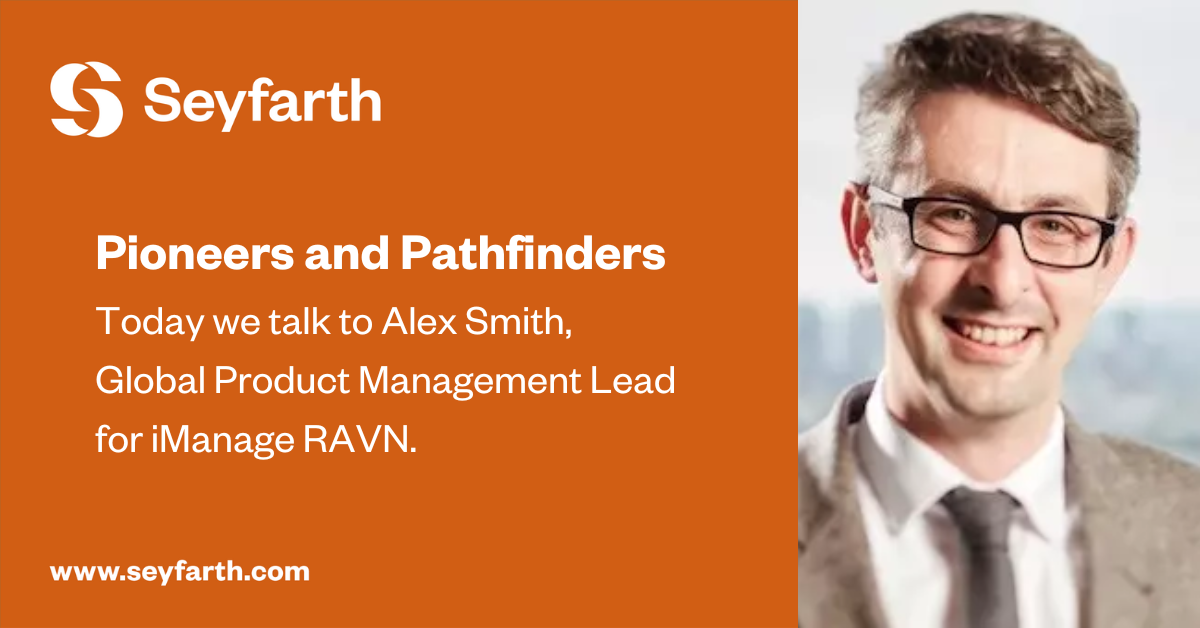 Pioneers and Pathfinders: Alex Smith | Seyfarth Shaw LLP
