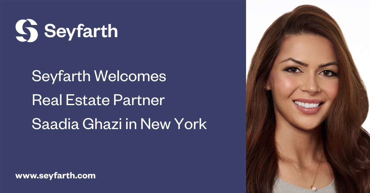 Seyfarth Enhances Servicing & Special Servicing Practice with Addition of Saadia Ghazi in New ...
