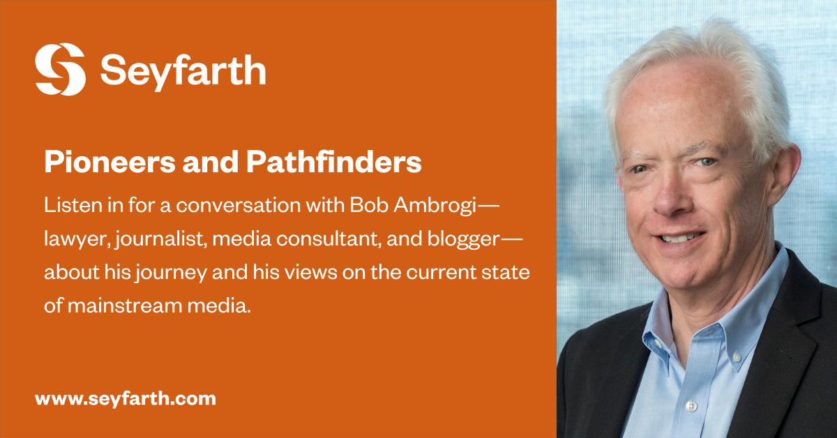 Pioneers and Pathfinders: Bob Ambrogi | Seyfarth Shaw LLP