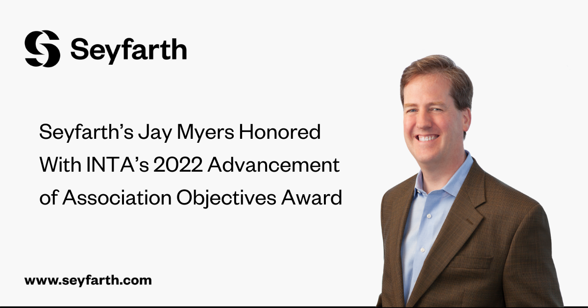 Seyfarth’s Jay Myers Honored With INTA’s 2022 Advancement of ...