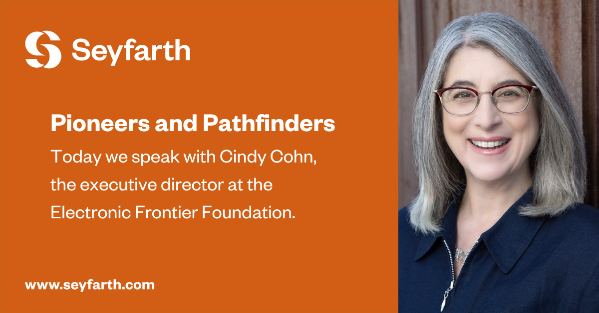 Pioneers and Pathfinders: Cindy Cohn | Seyfarth Shaw LLP