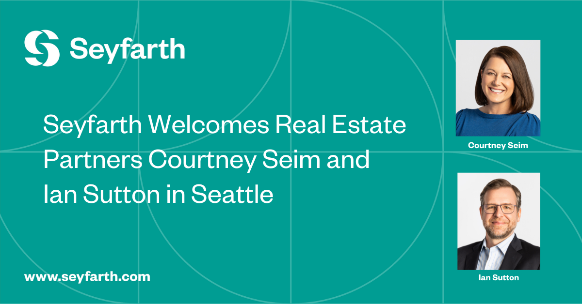Seyfarth Expands Real Estate Team with New Seattle Partners Courtney ...